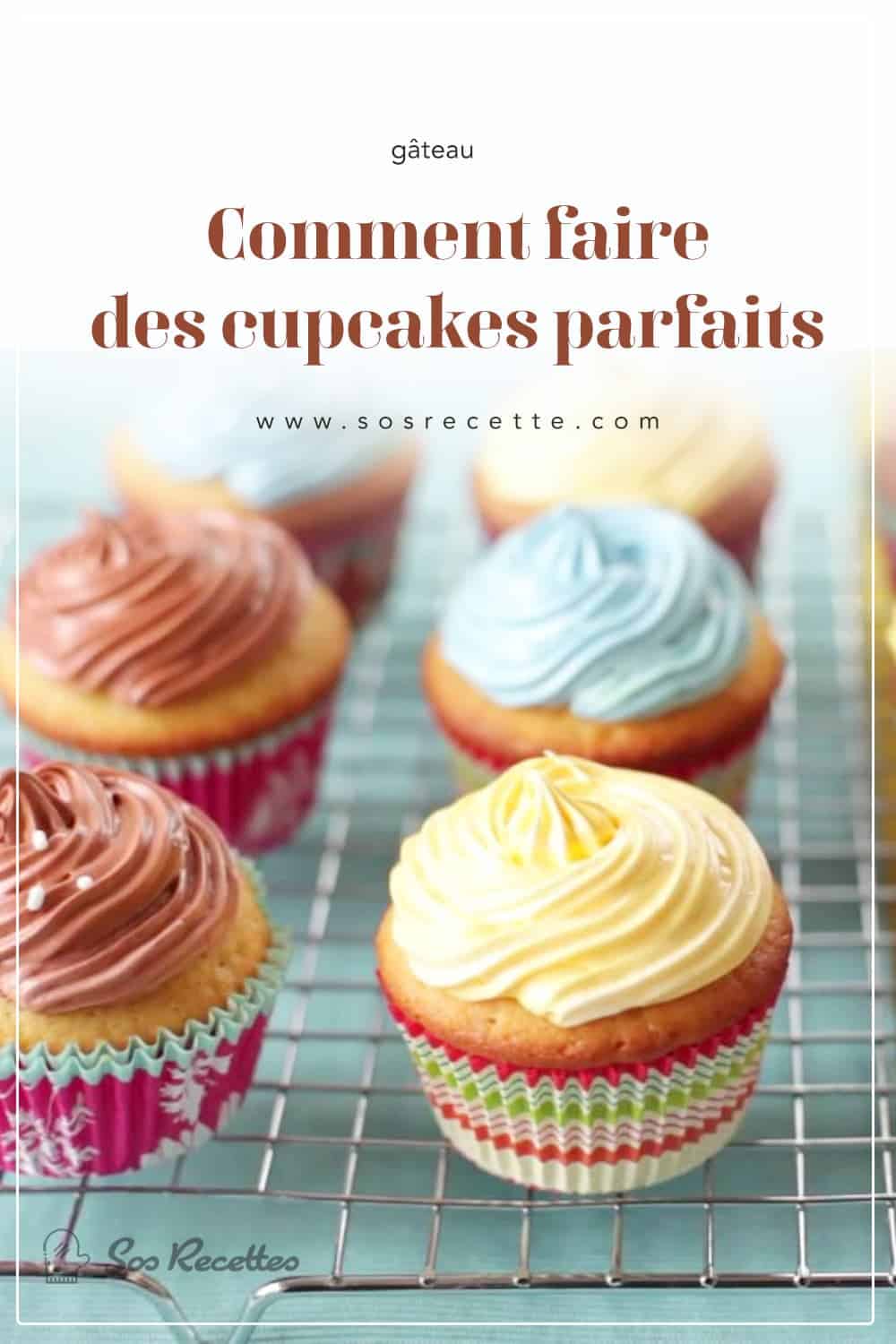 Comment faire des cupcakes parfaits - Sos Recette